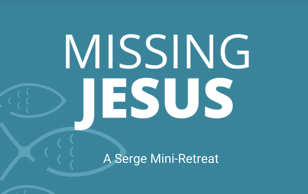 Missing Jesus: Rediscover God's Grace - Serge