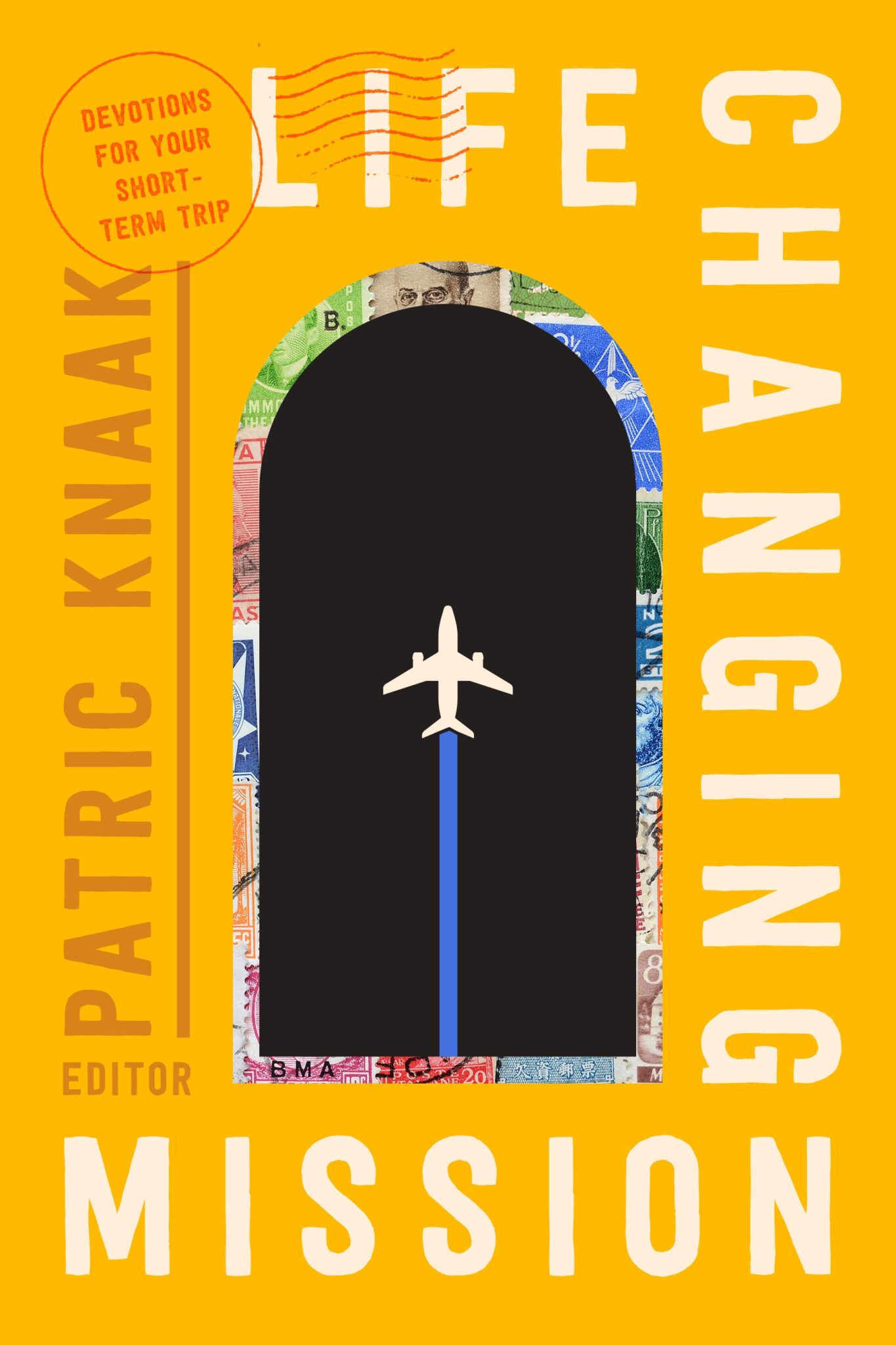Life-Changing Mission: Devotions for Your Short-Term Trip - Serge